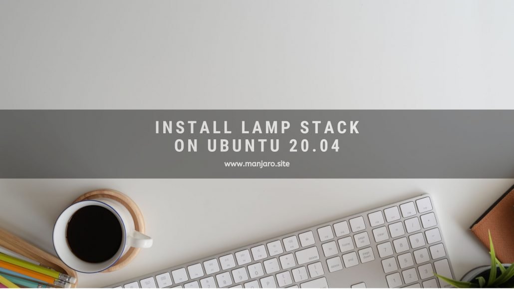 lamp stack on ubuntu - Manjaro dot site lamp stack on ubuntu - Manjaro dot site